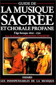 Guide de la musique sacrée et chorale profane - Babelio