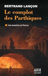 Le complot des Parthiques - Bertrand Lançon - Babelio