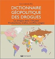 Dictionnaire géopolitique des drogues - Alain Labrousse - Babelio