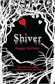 Shiver: Amazon.co.uk: Maggie Stiefvater: 9781407115009: Books