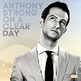 NEW CROONER ON THE BLOCK…Anthony Strong: On A Clear Day – Jazz Weekly