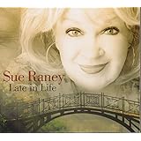 THIS IS A FEMALE VOCALIST 101…Sue Raney: Late in Life – Jazz Weekly