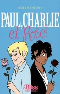 Paul, Charlie et Rose ! - Isabelle Merlin - Babelio