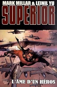 Superior, tome 2 : L'âme d'un héros - Mark Millar - Babelio