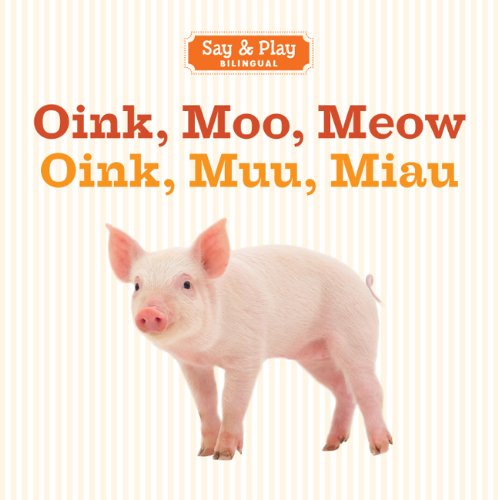 Oink, Moo, Meow/Oink, Muu, Miau (Say & Play) (English and Spanish ...