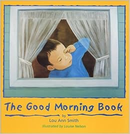The Good Morning Book: Lou Ann Smith, Louise Nelson: 9780971479692 ...