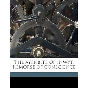 Downloads The ayenbite of inwyt, Remorse of conscience book - Isadora