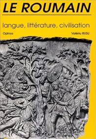 Le Roumain. Langue, Littérature, civilisation - Babelio