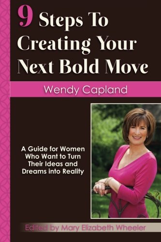 9 Steps To Creating Your Next Bold Move: A Guide For Women Who Want To ...