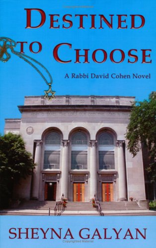 Destined to Choose: A Rabbi David Cohen Novel - by Sheyna Galyan - Adult