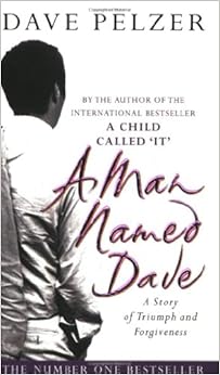 A Man Named Dave: Amazon.co.uk: Dave Pelzer: 9780752844084: Books