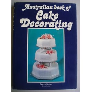 Australian Book of Cake Decorating book - Jennineqrsf's blog
