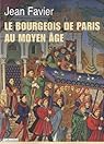 Le bourgeois de Paris au Moyen Age - Jean Favier - Babelio