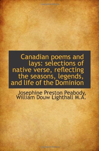 Canadian poems and lays: selections of native verse, reflecting the ...
