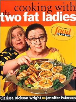 Cooking with the Two Fat Ladies: Jennifer Paterson, Clarissa Dickson ...