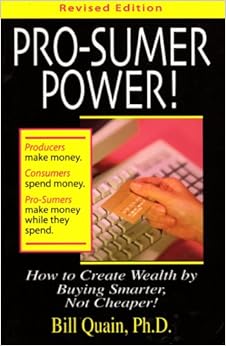 Pro-Sumer Power II ! How to Create Wealth by Being Smarter, Not Cheaper ...