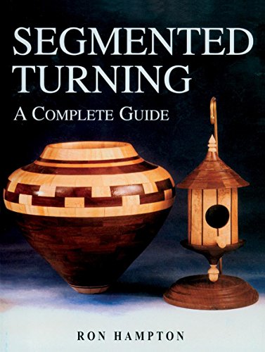 Segmented Turning: A Complete Guide - Want It All