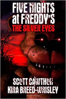 Five Nights at Freddy's: The Silver Eyes: Scott Cawthon, Kira Breed ...