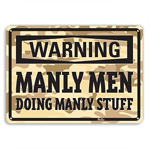 "WARNING Manly Men Doing Manly Stuff" 10"x7" Aluminum Sign General General