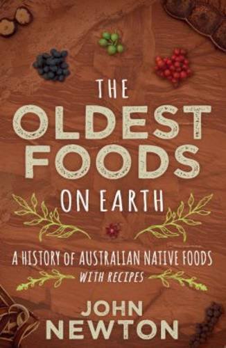 Buy The Oldest Foods on Earth: A History of Australian Native Foods ...