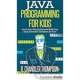 Java Programming for Kids: Learn Java Step By Step and Build Your Own ...