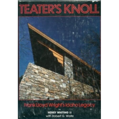 Teater's Knoll : Frank Lloyd Wright's Idaho Legacy e-book downloads ...