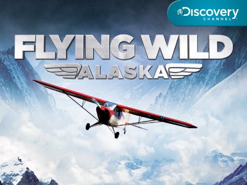 Flying Wild Alaska ~ Complete Wiki | Ratings | Photos | Videos | Cast