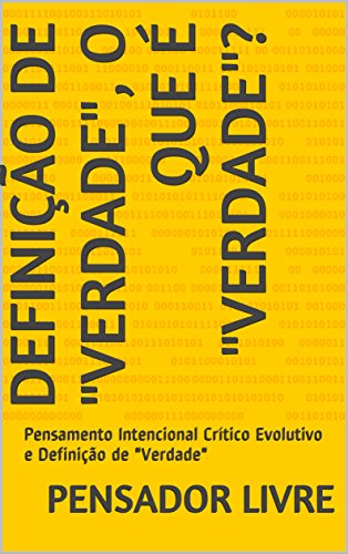 Definição de "Verdade", O Que é "Verdade"?: Pensamento Intencional ...