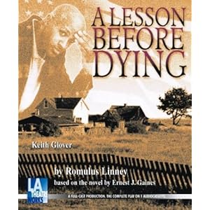 A Lesson Before Dying: Ernest J. Gaines, Romulus Linney, Keith Glover ...
