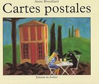 Cartes postales - Anne Brouillard - Babelio