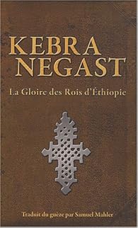 Kebra Negast : La gloire des Rois d'Ethiopie - Babelio