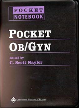 Pocket OB/GYN (Pocket Notebook): Naylor, C. Scott Naylor: 9780781717700 ...