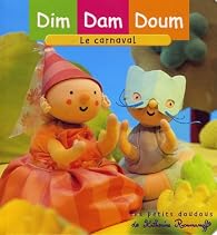 Dim Dam Doum : Le carnaval - Catherine Roumanoff - Babelio