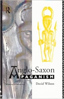 Anglo-Saxon Paganism: Amazon.co.uk: David Wilson: Books