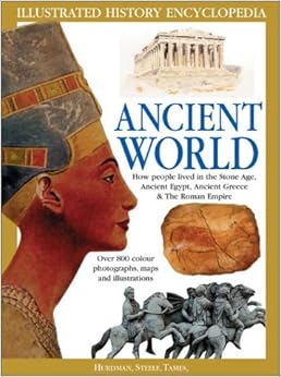 Ancient World (Illustrated History Encyclopedia): Charlotte Hurdman ...