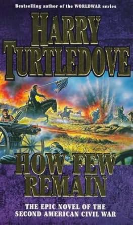How Few Remain (Southern Victory Series Book 2) eBook: Harry Turtledove ...
