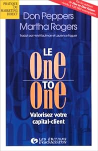 Que lire après Le One to One. Valorisez votre capital client - Don Peppers