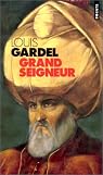 Grand seigneur - Louis Gardel - Babelio