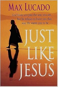 Just Like Jesus: Max Lucado: 9780849942525: Amazon.com: Books
