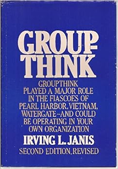 Groupthink: Psychological studies of policy decisions and fiascoes ...