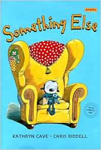 Something Else: Kathryn Cave, Chris Riddell: 9781572555631: Amazon.com ...