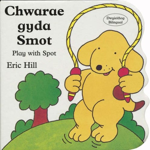 Chwarae Gyda Smot / Play With Spot (Llyfr Bwrdd Bach Smot S) (Welsh and ...