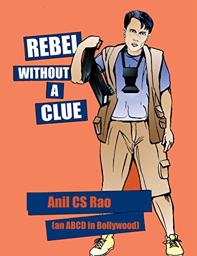 Rebel Without A Clue : A Memoir - by Anil CS Rao
