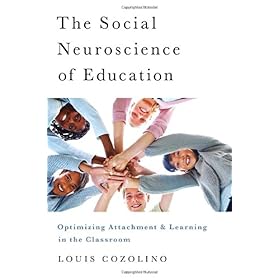 The Social Neuroscience of Education: Optimizing Attachment and ...