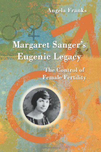 Margaret Sanger's Eugenic Legacy — Angela Franks