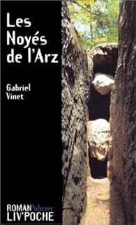 Les Noyés de l'Arz - Gabriel Vinet - Babelio