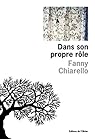 Dans son propre rôle - Fanny Chiarello - Babelio