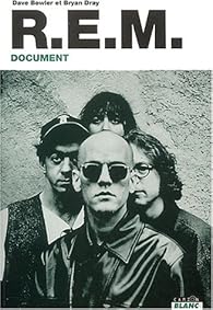 R.E.M. : Document - Dave Bowler - Babelio