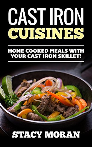 Cast Iron Cuisines: Home Cooked Meals With Your Cast Iron Skillet! by ...
