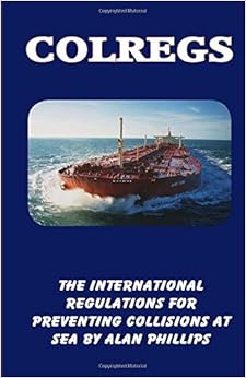 Colregs: International Regulations For Preventing Collisions at Sea